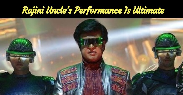 Rajini Uncle’s Performance Is Ultimate – 2point0 Gets Appreciation All ...
