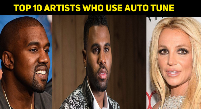 Top 10 Surprising Artists Who Use Auto Tune | Latest Articles | NETTV4U