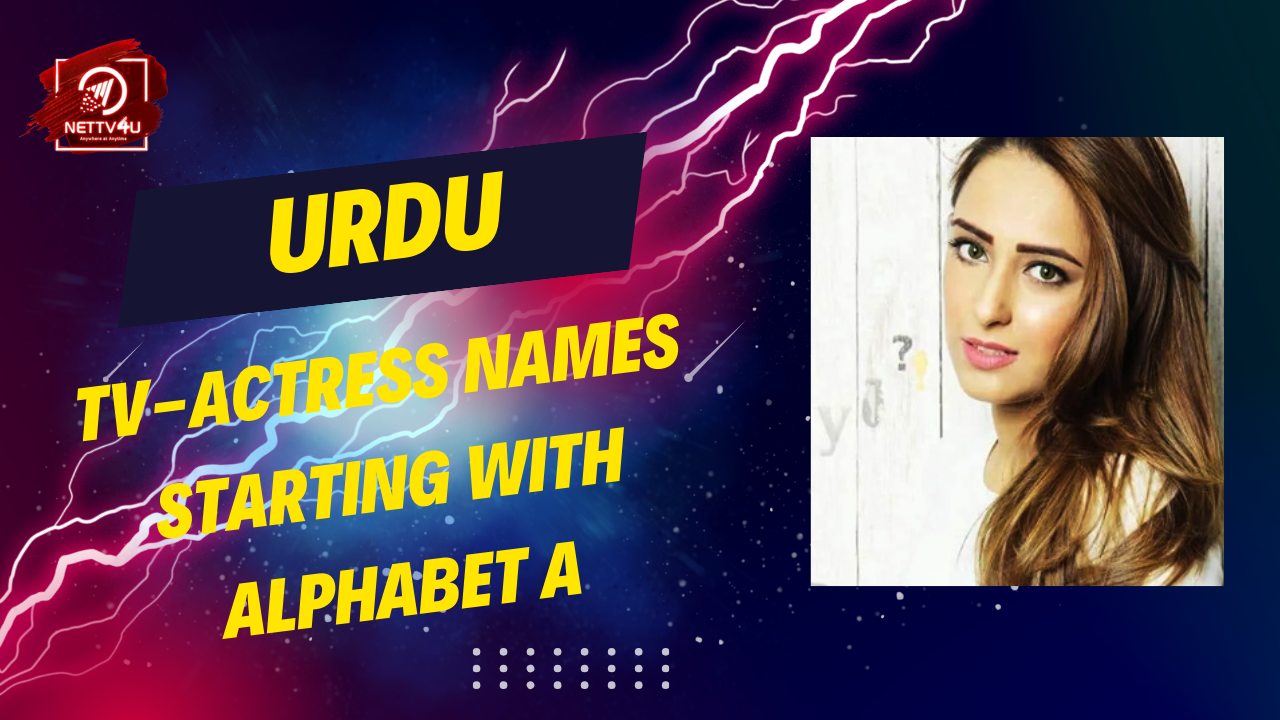 Urdu Tv Actress Names Starting With Alphabet A | NETTV4U