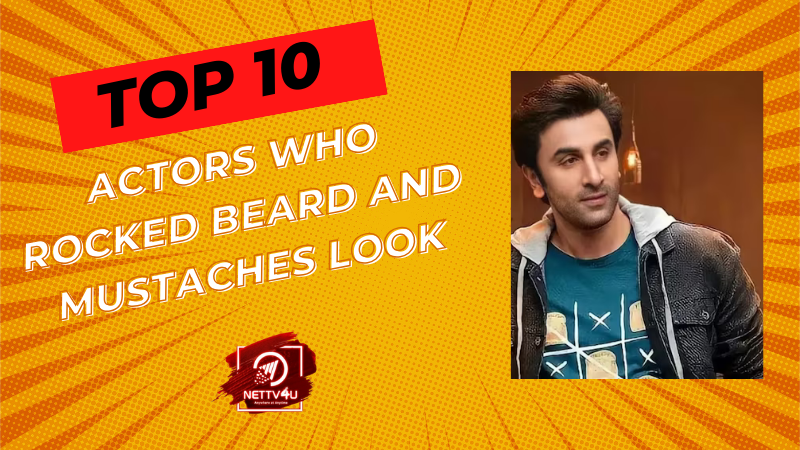 Best 10 Actors With Iconic Beard And Mustache Look