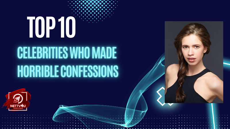 Top 10 Celebrities: Horrible Confessions Made Public