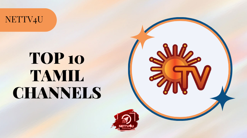 Top 10 Tamil Channels: Comprehensive List of Favorites
