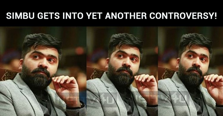 Simbu Gets Into Yet Another Controversy! | NETTV4U