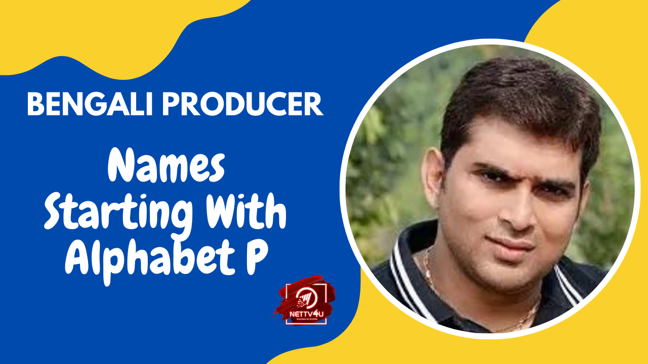 Bengali Producer Names Starting With Alphabet P | NETTV4U