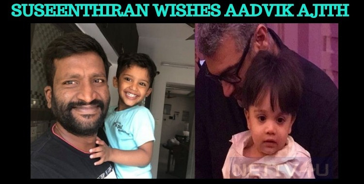 Director Suseenthiran Wishes Aadhvik Ajith! | NETTV4U