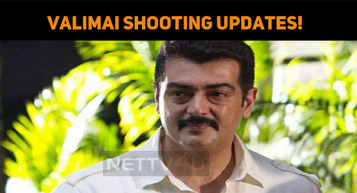 Thala Ajith's Valimai Shooting Updates! | NETTV4U