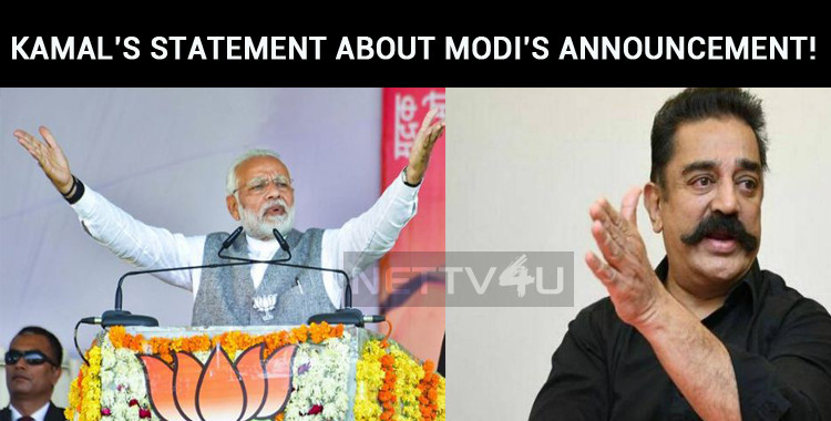 Kamal’s Statement About Modi’s Announcement! | NETTV4U