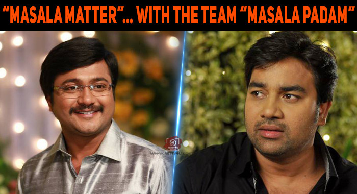 “Masala Matter”… With The Team “Masala Padam” | NETTV4U