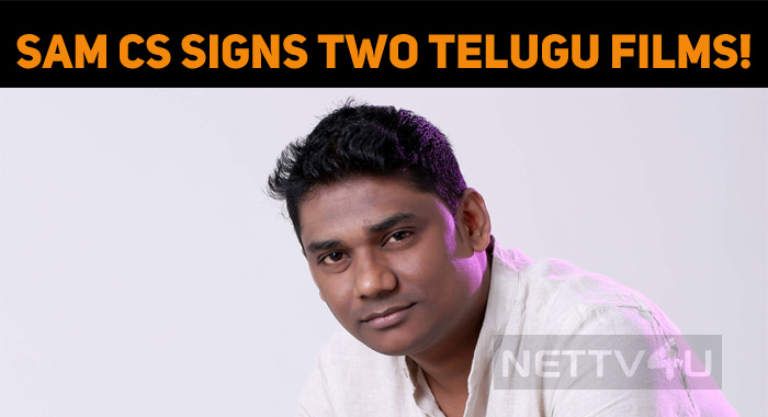 Sam CS Signs Two Telugu Films! | NETTV4U