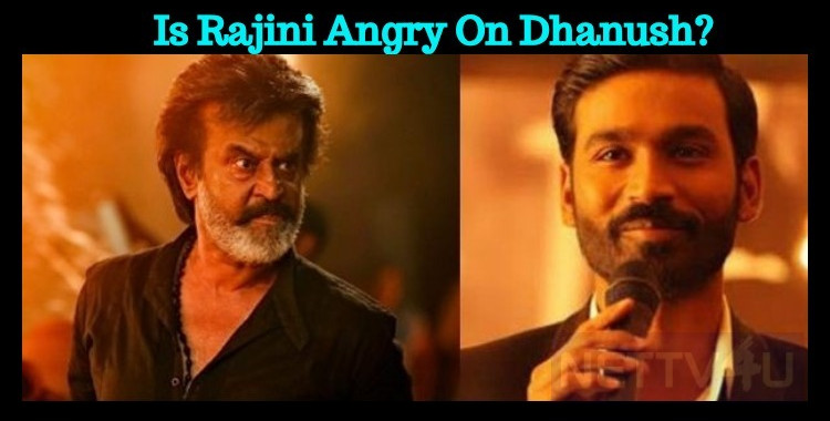 Is Rajini Angry On Dhanush? | NETTV4U