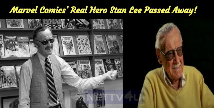 Marvel Comics’ Real Hero Stan Lee Passed Away! | NETTV4U