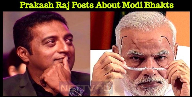 Prakash Raj Posts About Modi Bhakts With Evidence! | NETTV4U