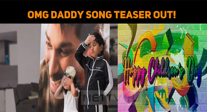 Omg Daddy Song Teaser Out Nettv4u