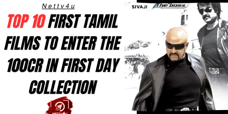 Top 10 First Tamil Films To Enter The 100cr In First Day Collection ...