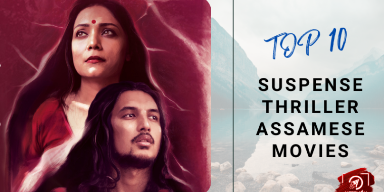 Top 10 Suspense Thriller Assamese Movies: Must-Watch List