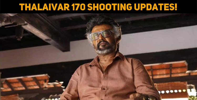 Thalaivar 170 Shooting Updates! | NETTV4U