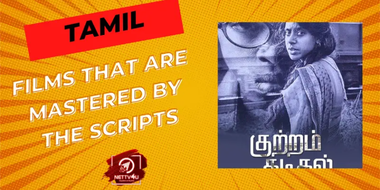Tamil Films Mastered by the Scripts | Must-Watch Cinema
